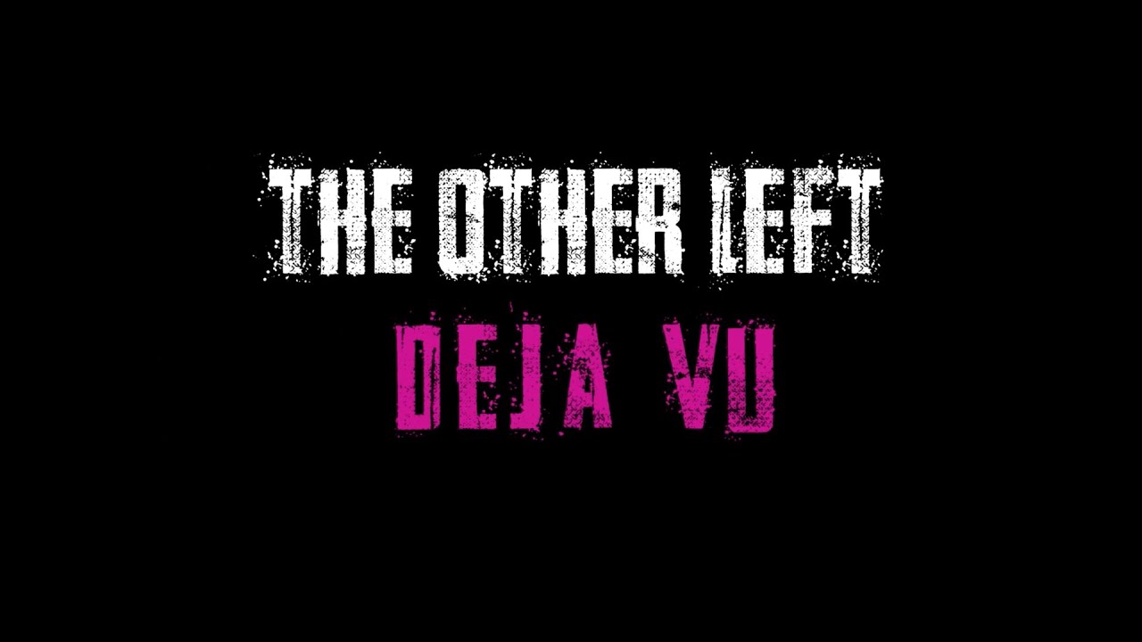 The Other Left - Deja vu (Official Lyric Video) - YouTube