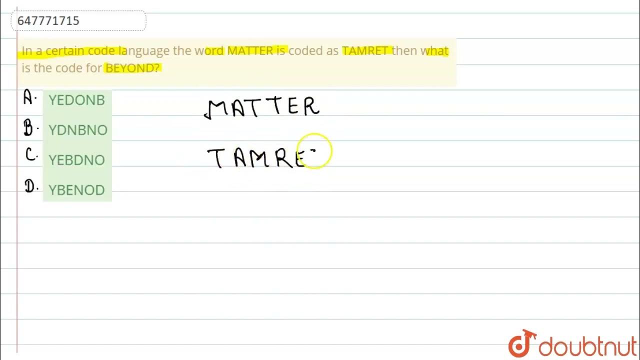 In a certain code language the word MATTER is coded as TAMRET then what ...