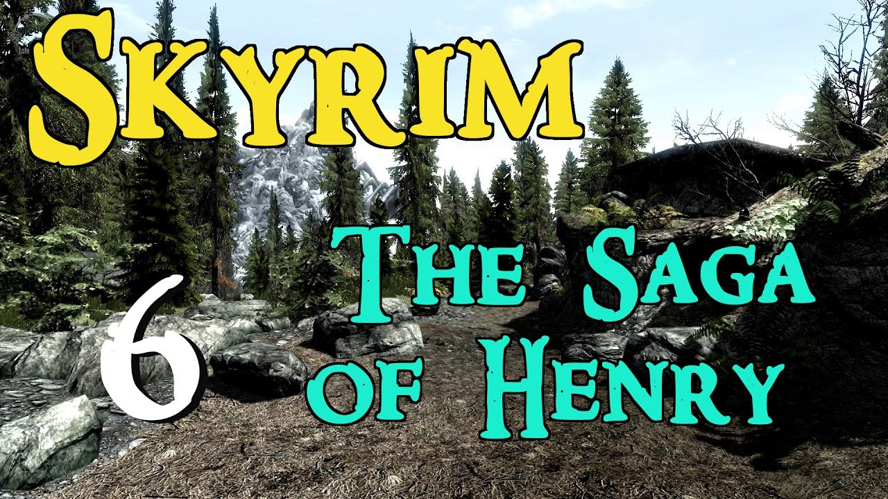 SKYRIM - The Saga of Henry - 6 - "Henry and the Dragon" - YouTube