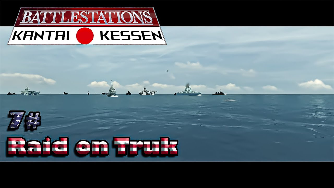 Battlestations Pacific Kantai Kessen US Campaign #7: Raid on Truk - YouTube