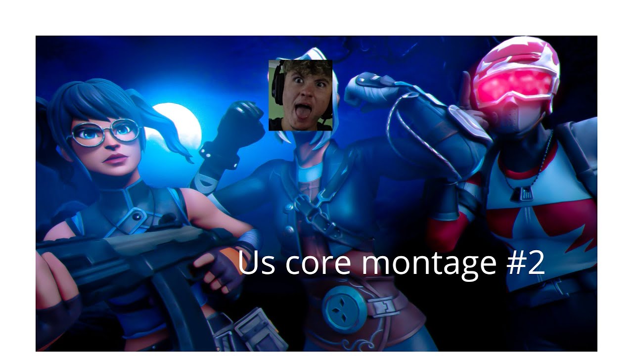 Us core fortnite montage #2 - YouTube