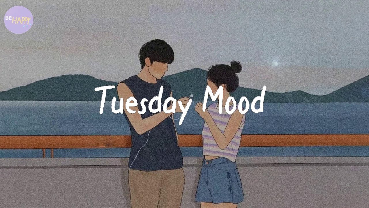 Tuesday Mood - Most vibey songs that bring you good energy - YouTube