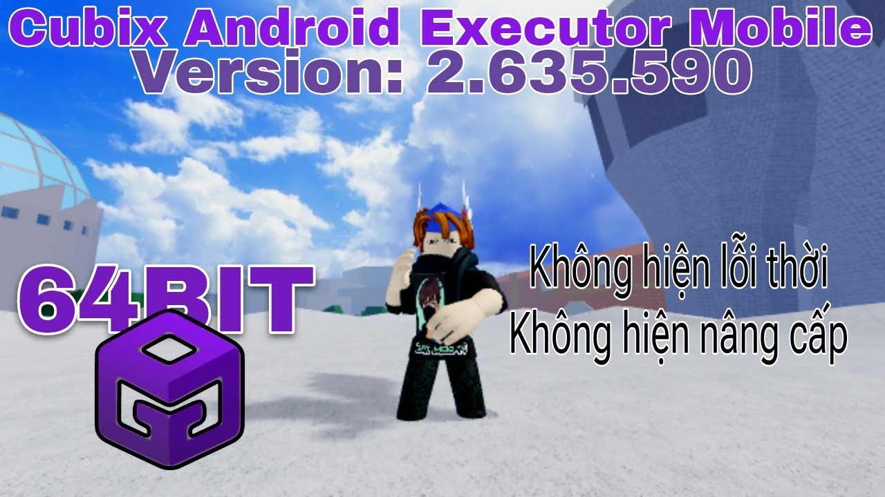 Cập Nhật Client Cubix Android Executor V635 | Không Key,Mượt Mà ...