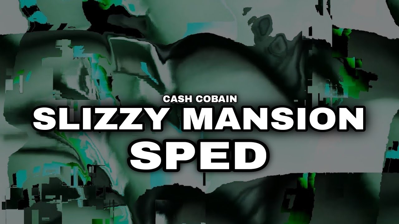 (SPED) CASH COBAIN - SLIZZY MANSION [VISUALIZER] - YouTube