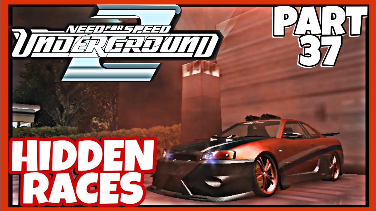 NEED FOR SPEED UNDERGROUND 2 | WALKTHROUGH PART 37 | HIDDEN RACES - YouTube