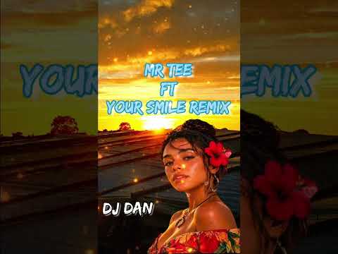 DJ Dan - Your _ Smile _ Ft _ Mr _ Tee _ DJ _ D@N _ Remix _2026 ✌️