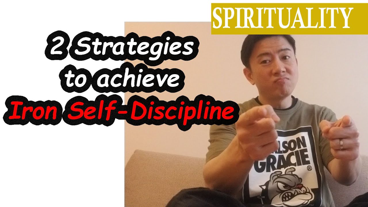 2 Strategies to Develop Iron Self Discipline! (No more failing to ...
