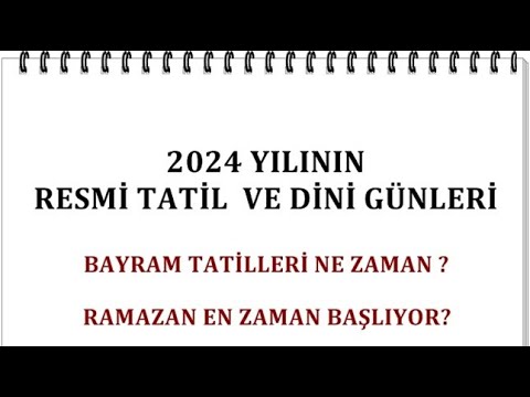 2024 Yılının Resmi Tatil Günleri ve Dini Günleri  - Ramazan Ay'ı Ne zaman Başlıyor ?