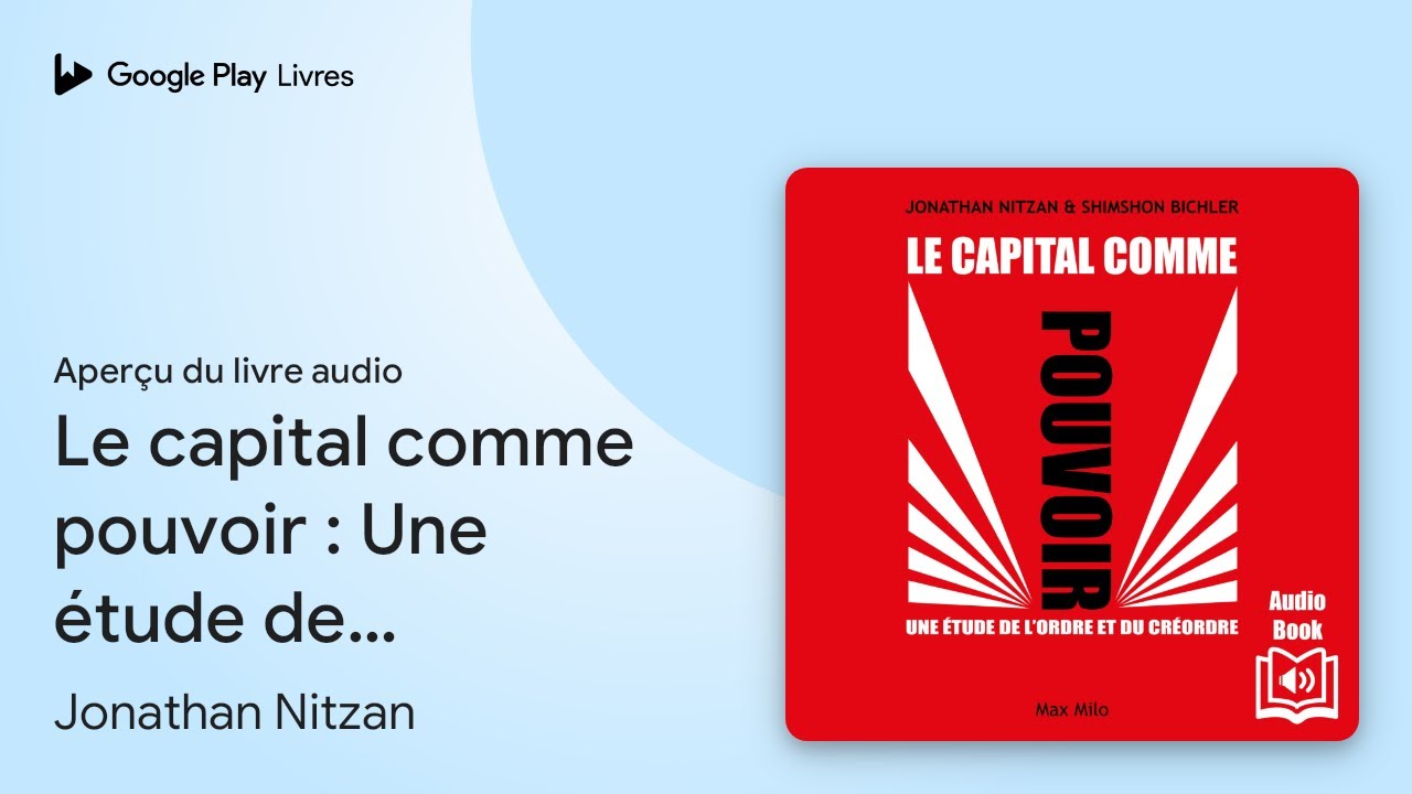 Le capital comme pouvoir : Une étude de l’ordre… de Jonathan Nitzan ...