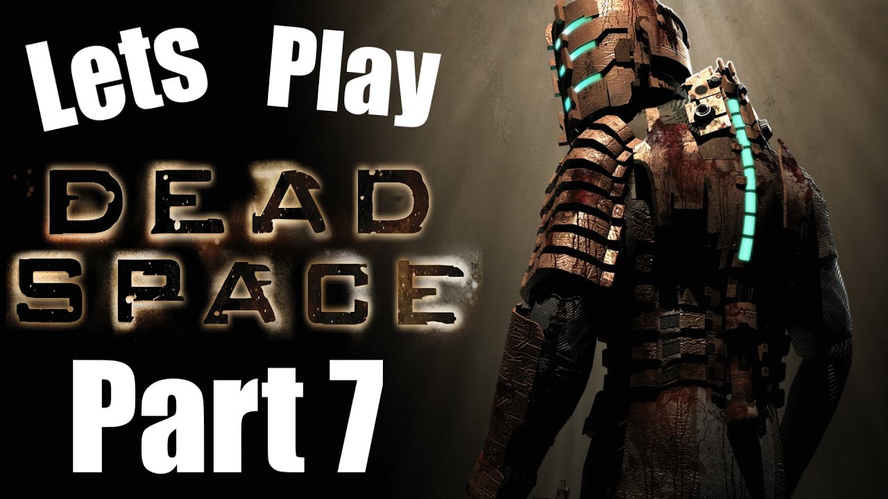 Lets Play Dead Space - Part 7 - YouTube