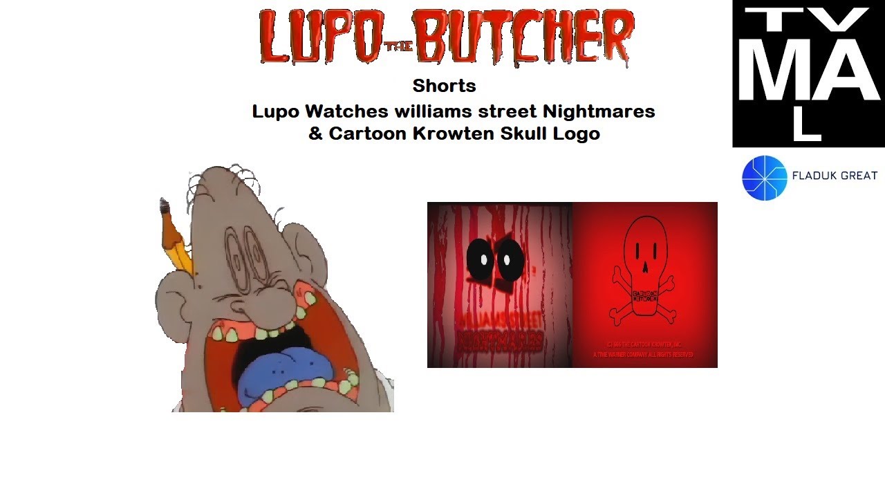 LTB Shorts: Lupo watches Williams Street Nightmares & Cartoon Krowten ...