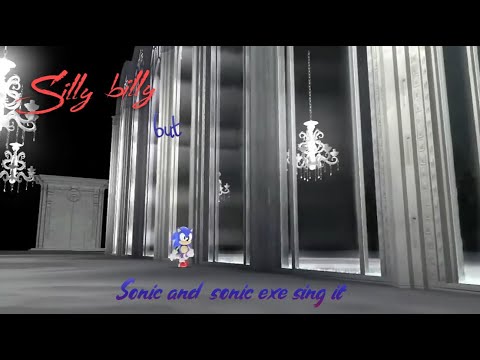 Silly billy but Sonic and Sonic.exe sings it - YouTube