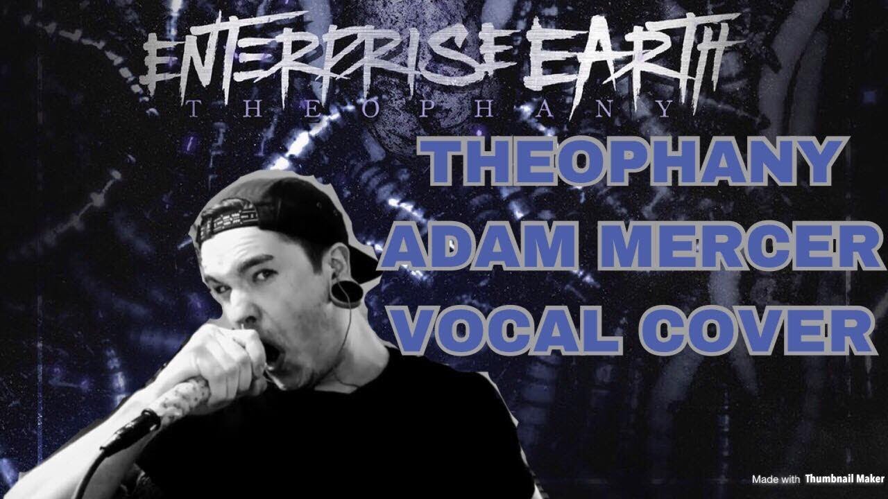 ENTERPRISE EARTH - THEOPHANY (ADAM MERCER VOCAL COVER NEW 2015) - YouTube