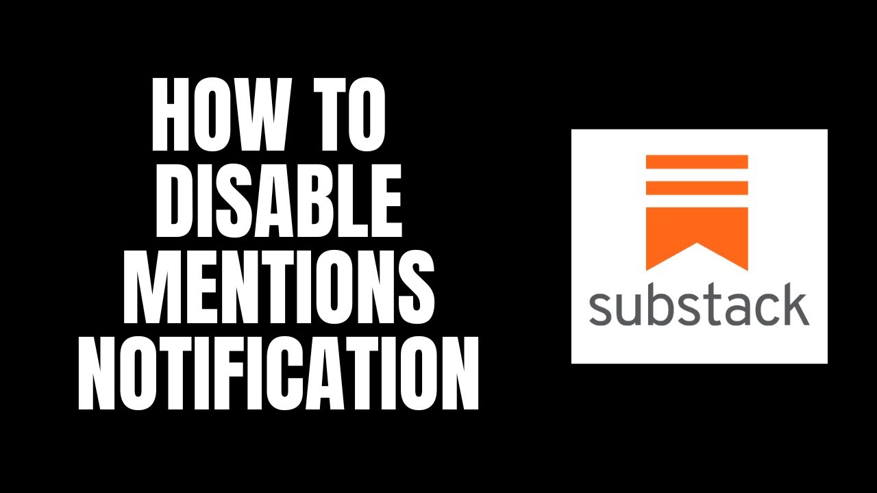 How To Disable Mentions Notification Substack Tutorials - YouTube
