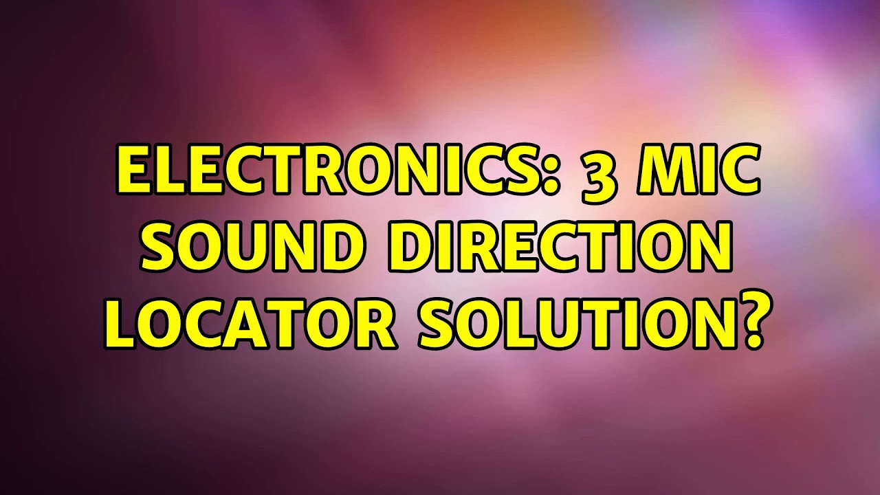 Electronics: 3 mic sound direction locator solution? - YouTube