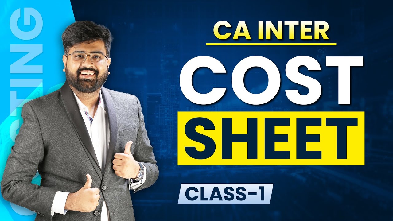 Cost Sheet 1st Class | CA Inter Nov'24 | Costing | CA Navneet Mundhra - YouTube