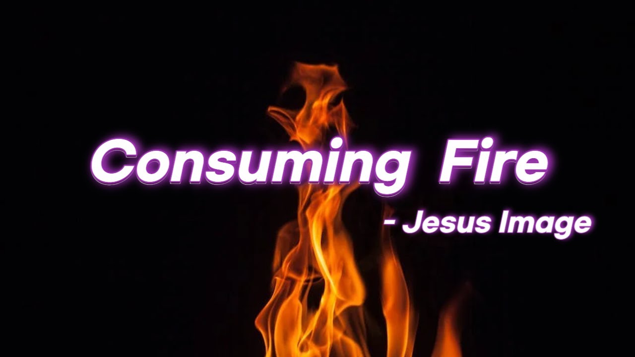 Consuming Fire - Jesus Image - YouTube