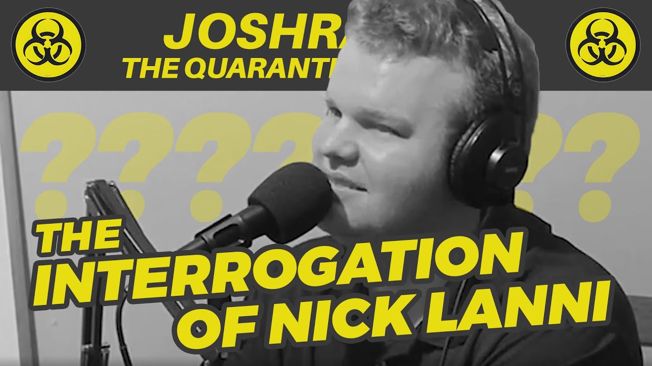 The Interrogation of Nick Lanni with Nick Lanni | Joshrardo Quarantine ...