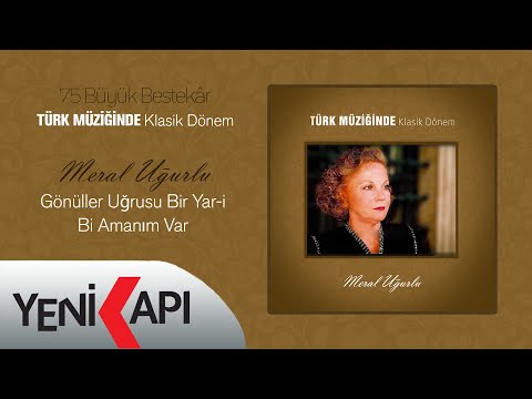 Meral Uğurlu - Gönüller Uğrusu Bir Yar -i Bi Amanım Var