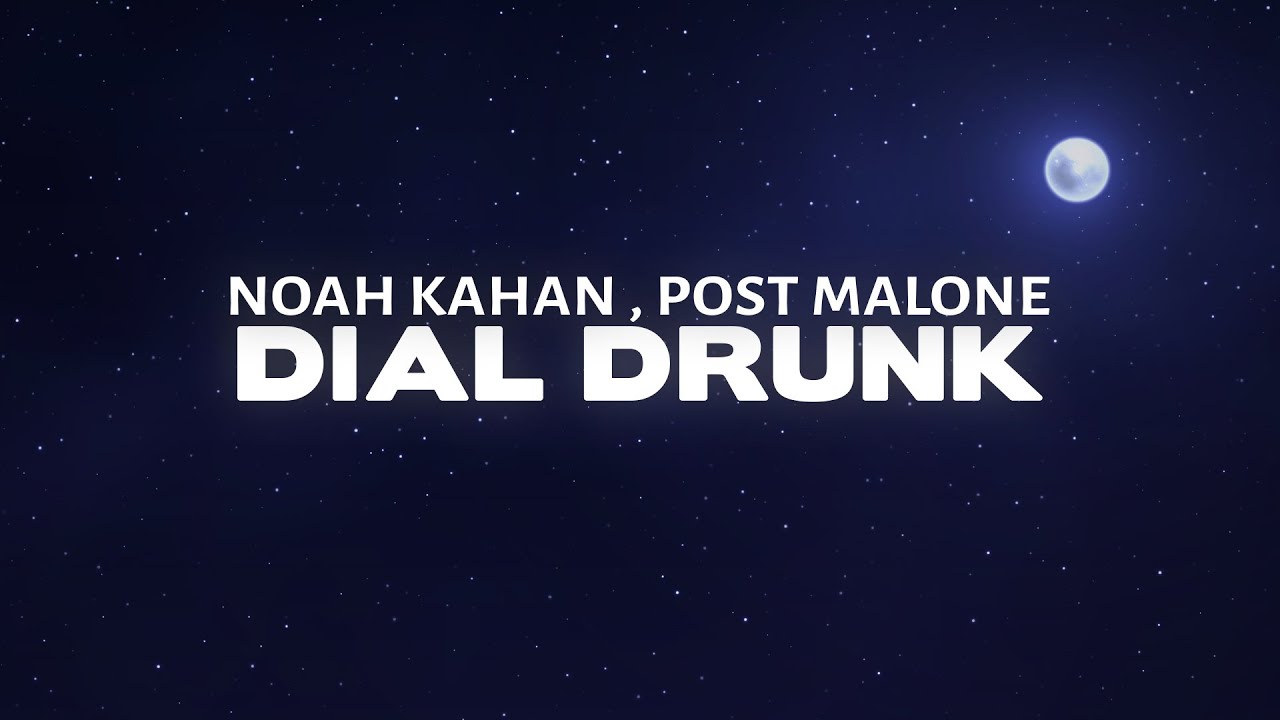 Noah Kahan, Post Malone - Dial Drunk (Lyrics) - YouTube