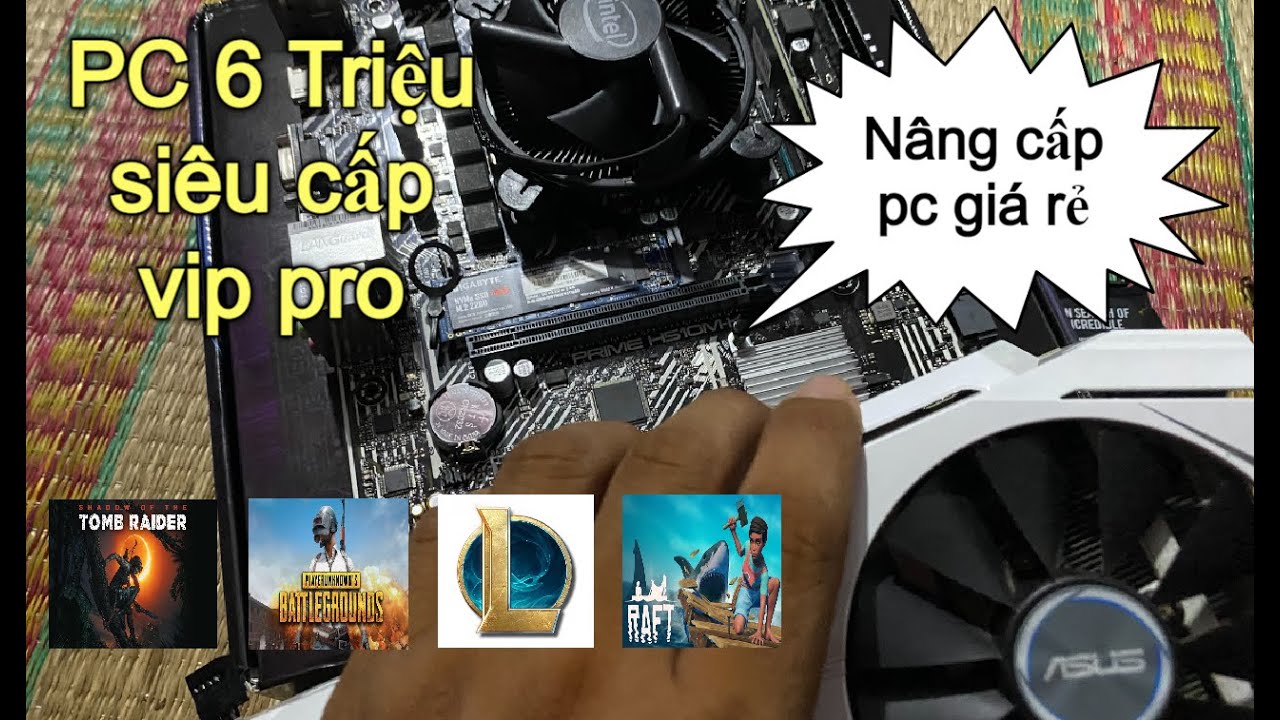 Pc gaming 6tr vip nhất tầm giá | Nâng cấp pc gaming - YouTube