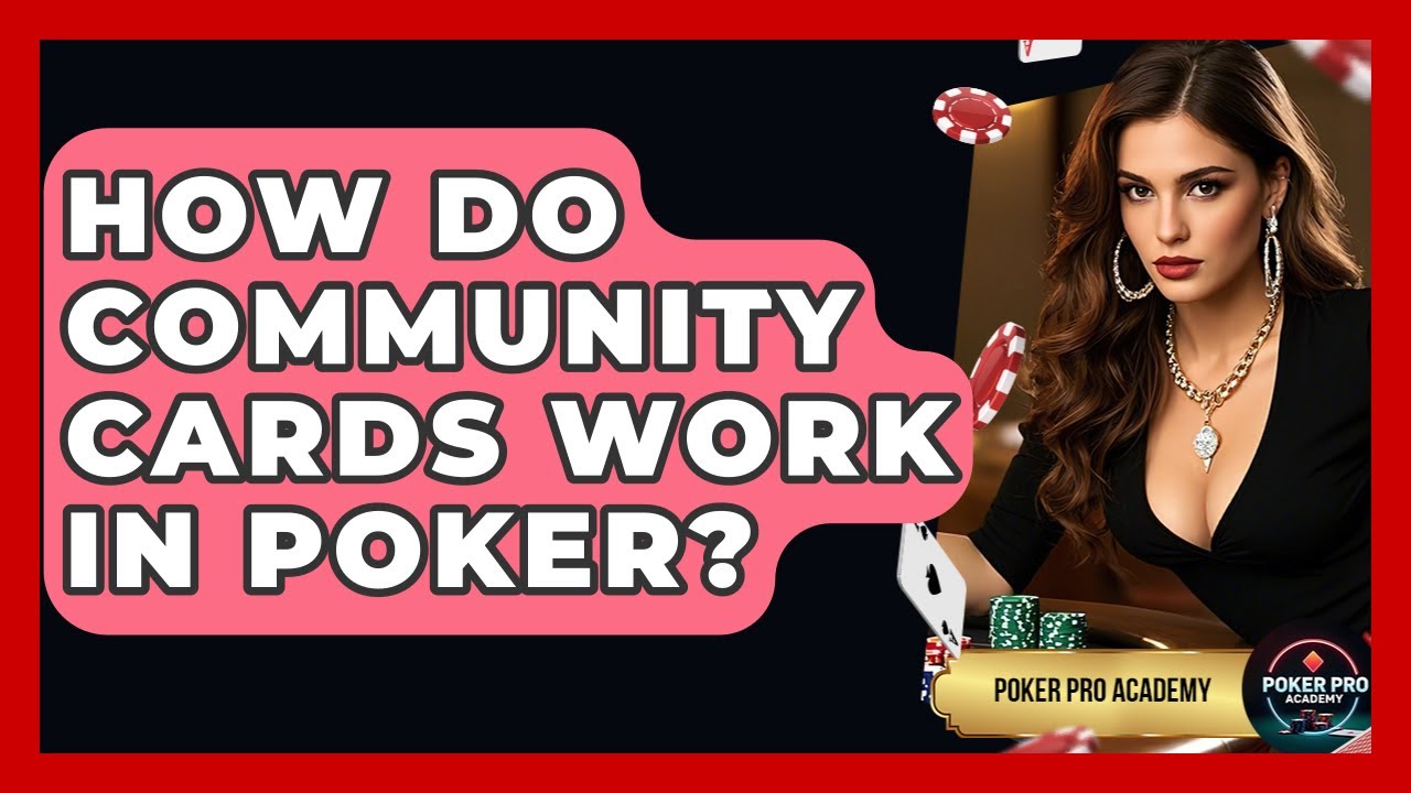 How Do Community Cards Work In Poker? - Poker Pro Academy - YouTube