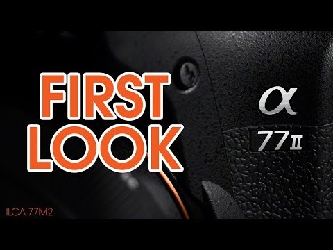 Sony α77 II - First Look