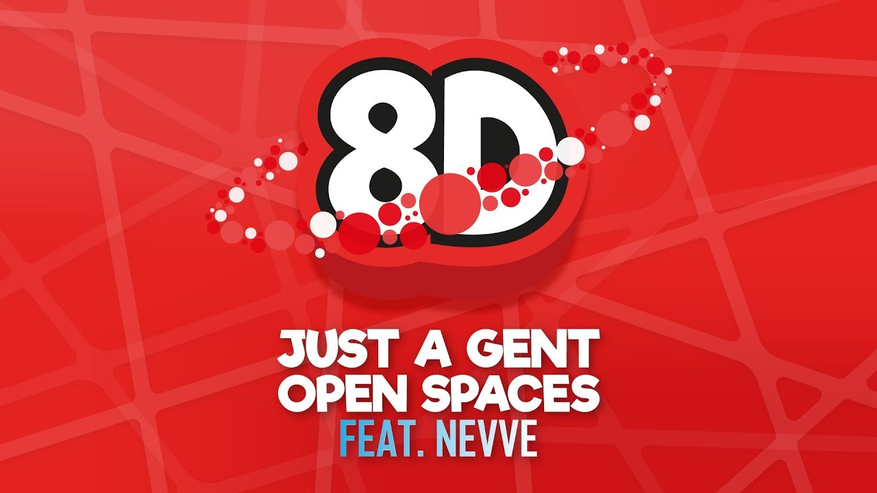 Just A Gent - Open Spaces feat. Nevve (8D Audio) - YouTube