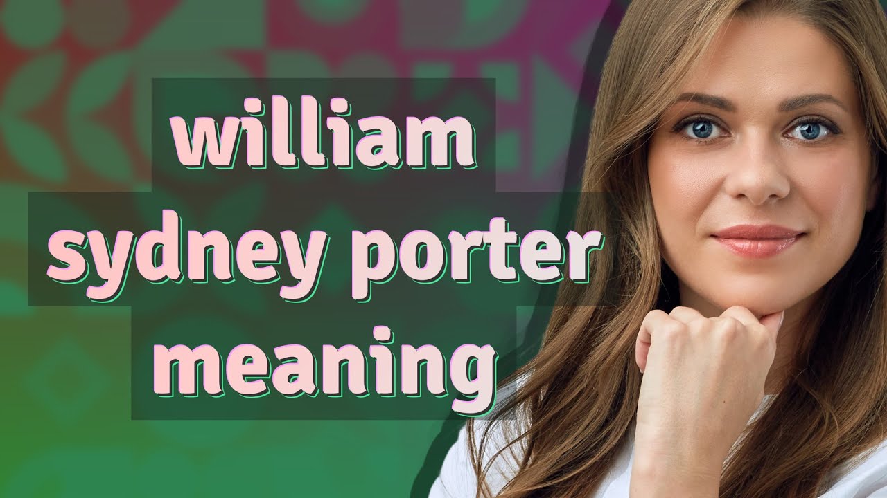 William sydney porter | meaning of William sydney porter - YouTube