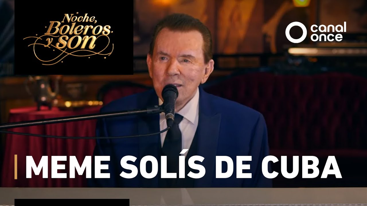 Noche, boleros y son - Meme Solís de Cuba - YouTube