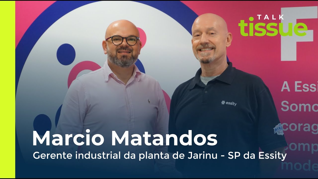 Talk Tissue com Marcio Matandos, gerente industrial da planta de Jarinu ...