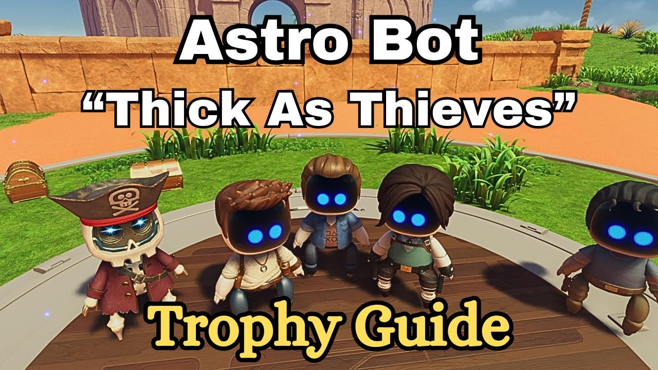 Astro Bot - Thick As Thieves Trophy Guide (Nathan Drake & Lara Croft ...