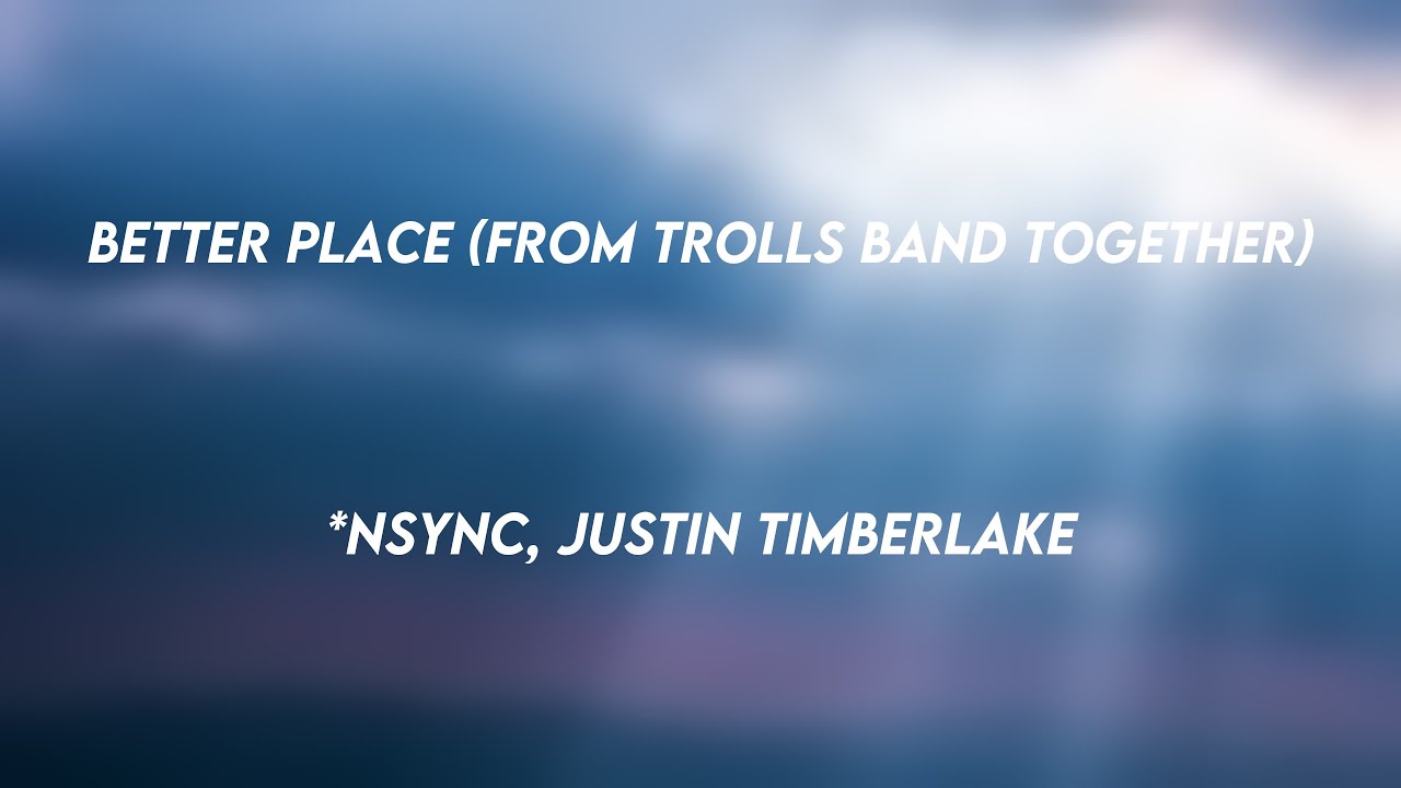 Better Place - *NSYNC, Justin Timberlake (Lyric-centric) 🌳 - YouTube