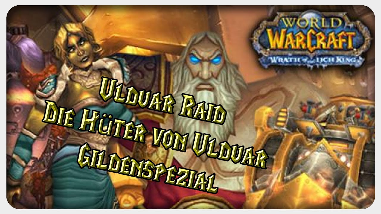 World Of Warcraft | Ulduar Raid: Die Hüter von Ulduar Gildenspezial ...