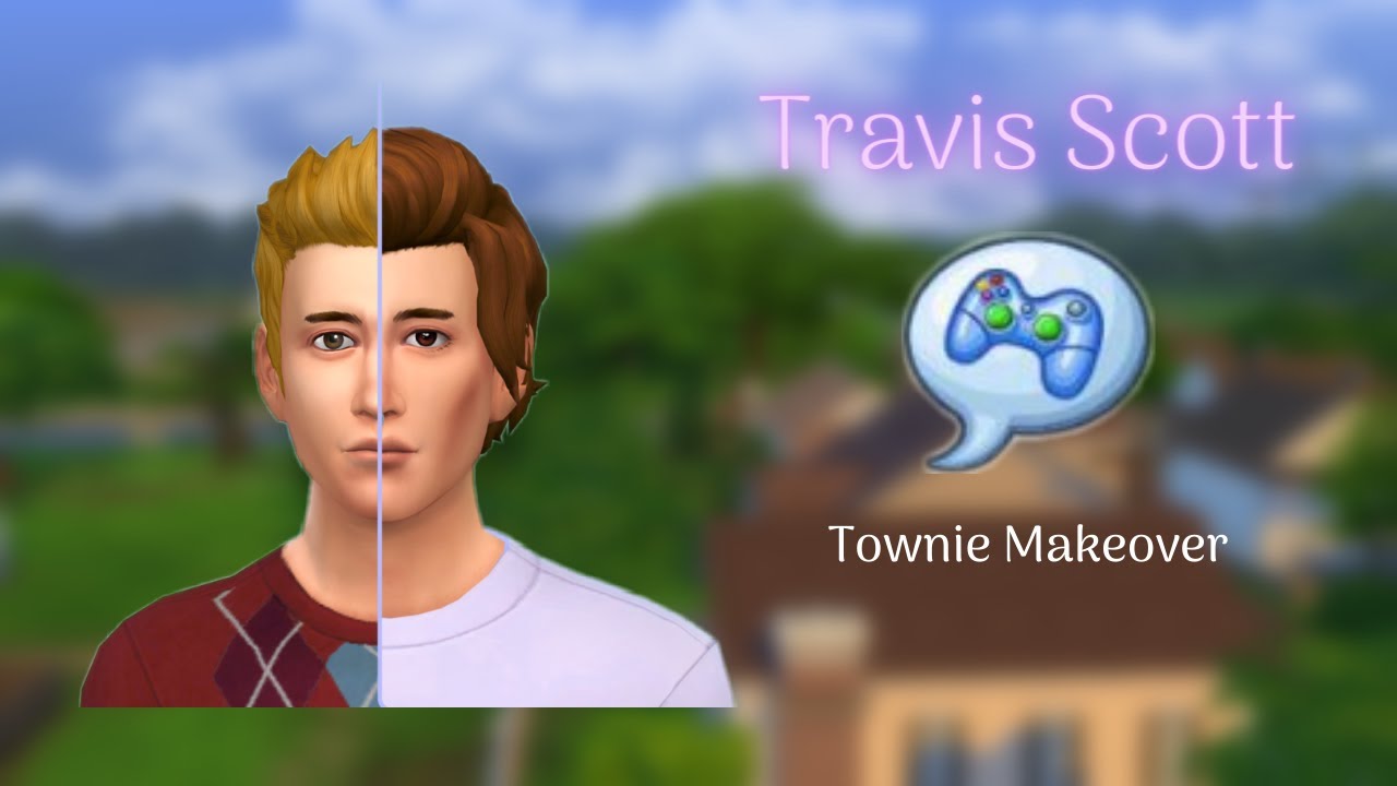 TRAVIS SCOTT | THE SIMS 4: TOWNIE MAKEOVER | he actually turns out ...