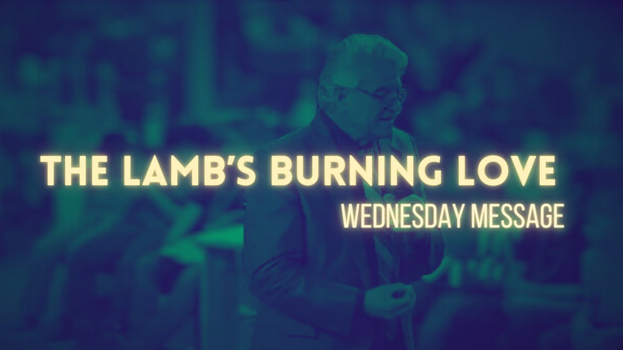 The Lamb's Burning Love | Wednesday Message - YouTube