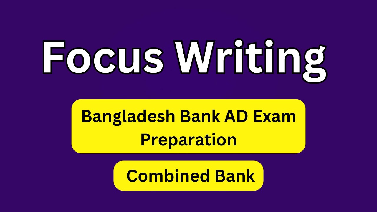Focus Writing Class | Bangladesh Bank AD Exam Preparation | Combined ...