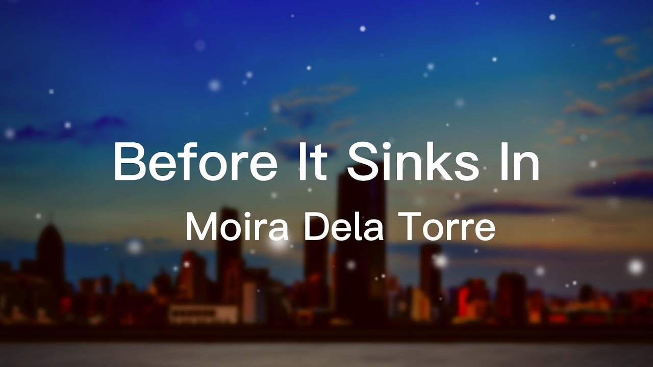 Before It Sinks In I Moira Dela Torre - YouTube