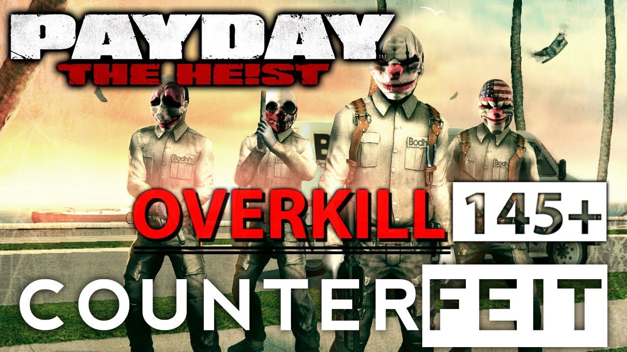 PAYDAY: The Heist - Counterfeit (Overkill 145+) - YouTube