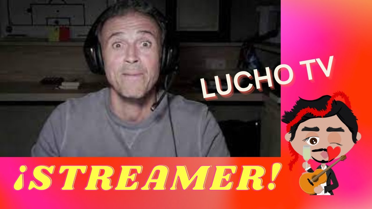 ¡LUIS ENRIQUE STREAMER! - YouTube