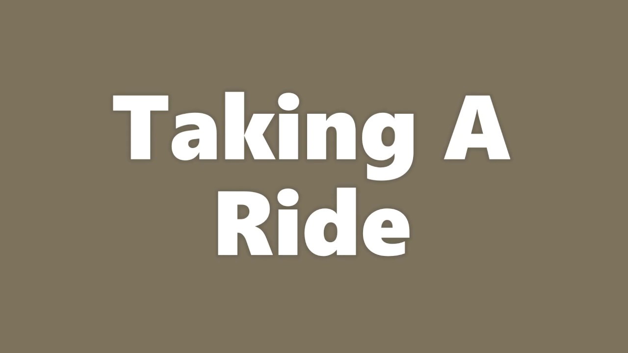 Taking A Ride - YouTube