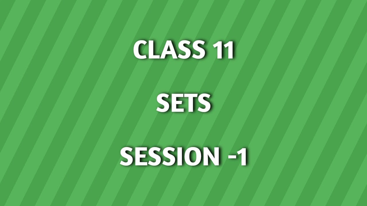 CLASS XI - SETS / CHAPTER 1/SESSION 1 - YouTube