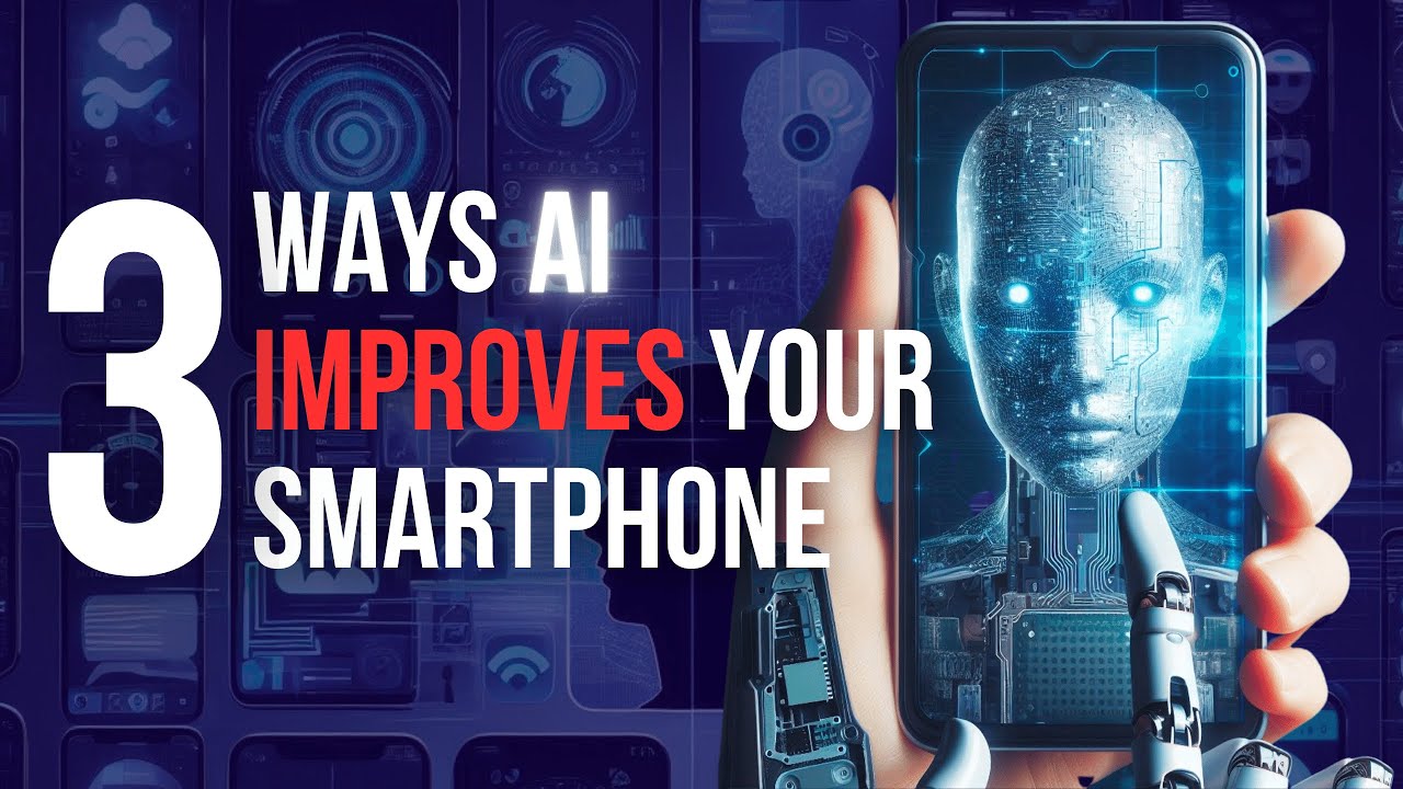 3 Ground-breaking Ways AI is Improving Your Smartphone - YouTube