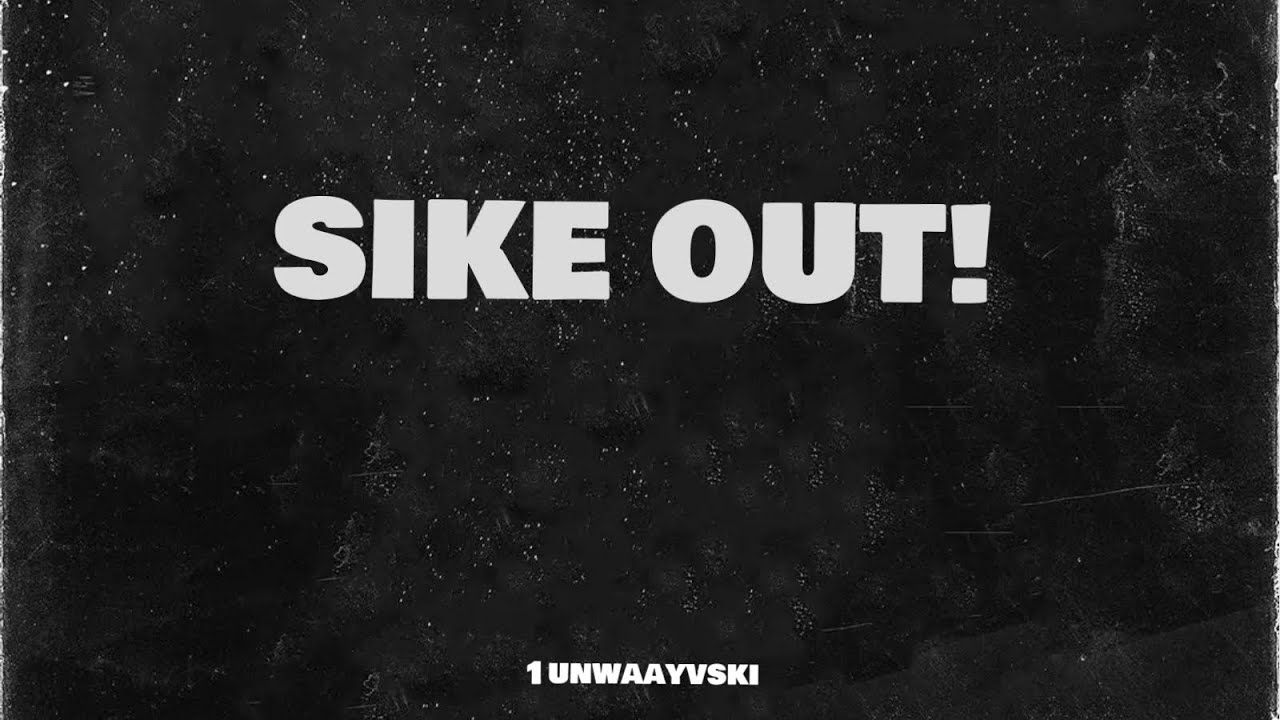 1unwaayvski - SIKE OUT ! (Official Audio) - YouTube