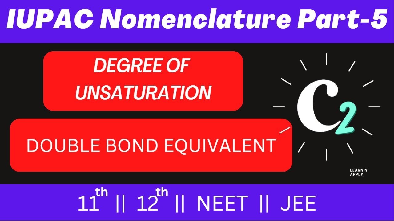 5. IUPAC NOMENCLATURE PART- 5 || DOUBLE BOND EQUIVALENT || Class 11 ...
