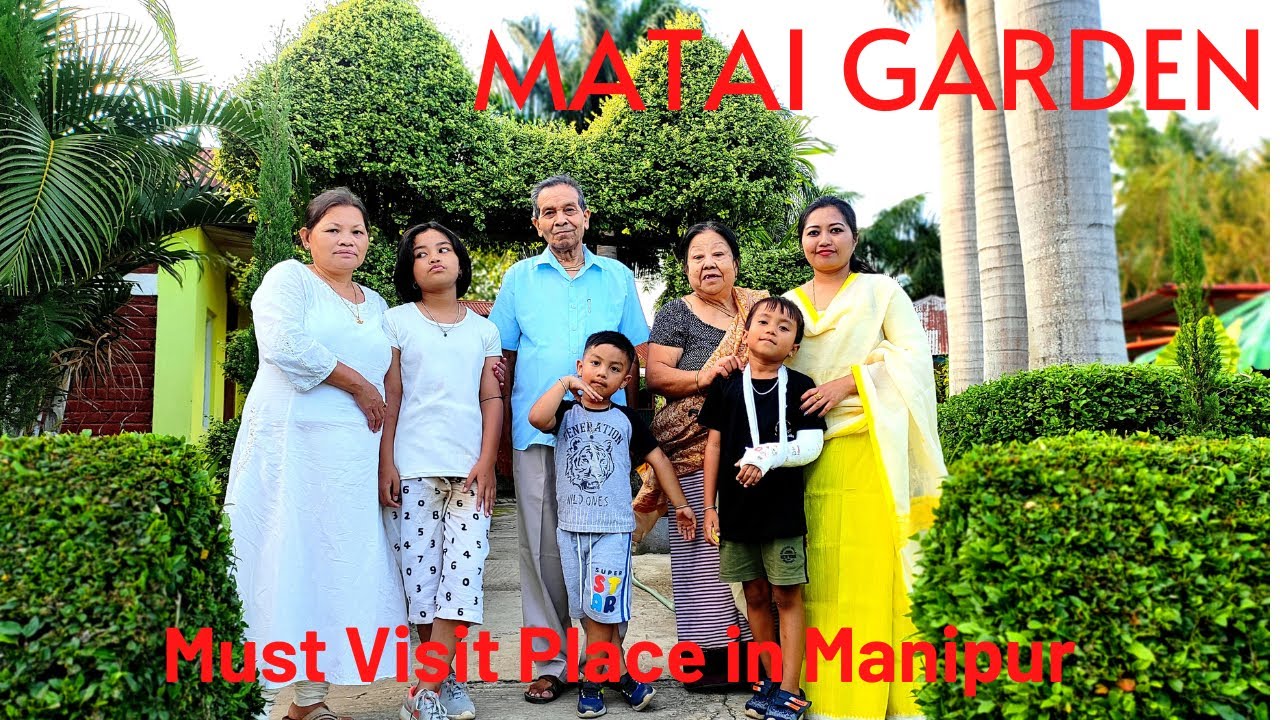 Matai Garden:(A must visit place of Manipur): A family outing - YouTube