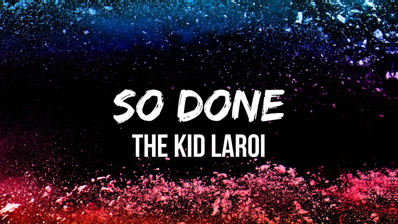 The Kid Laroi - So Done (Lyrics) | Okay, I realize now, that everything ...