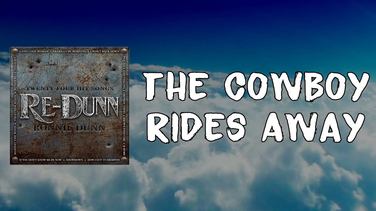 Ronnie Dunn - The Cowboy Rides Away (Lyrics) - YouTube