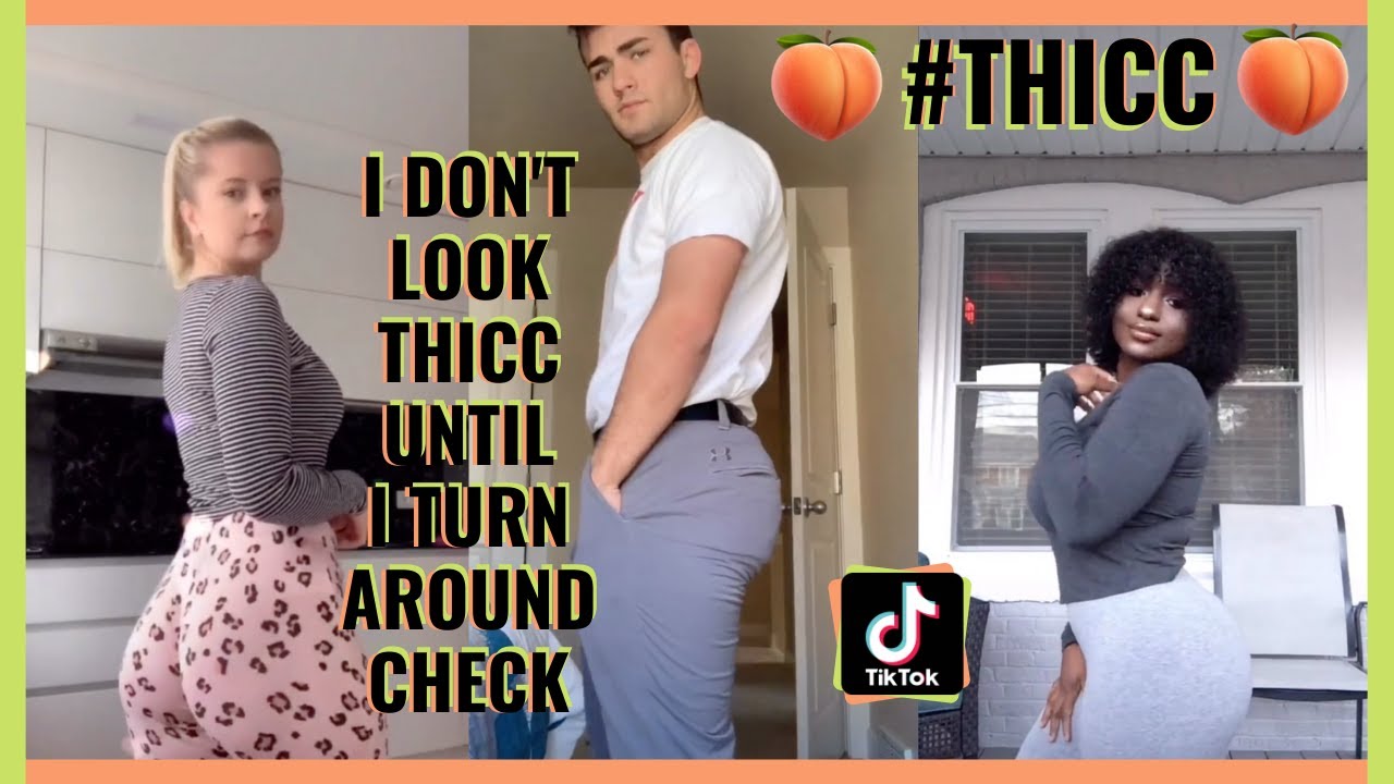 I Don't Look Thicc Until I Turn Around Check Tik Tok Compilation - # ...