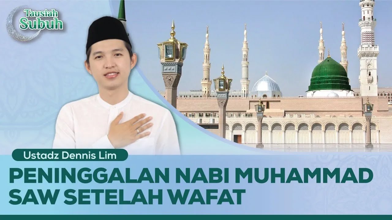 Peninggalan Nabi Muhammad Setelah Wafat | Ustadz Dennis Lim - Tausiah ...